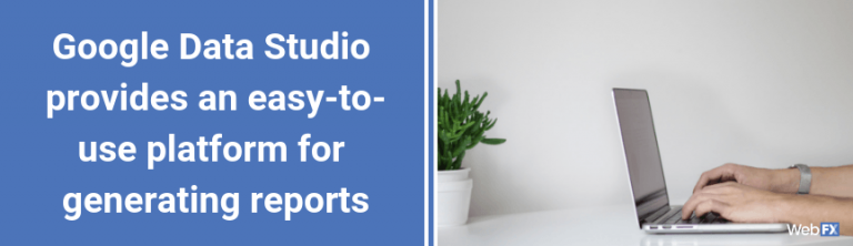 What Is Google Data Studio? (And Why Use Data Studio?)