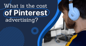 How Much Does Pinterest Advertising Cost in 2025?