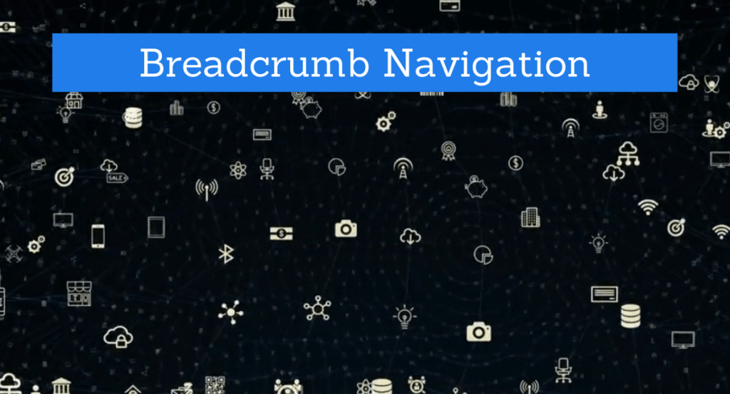 Easy-To-Follow Breadcrumb Navigation: Best Practices and Examples