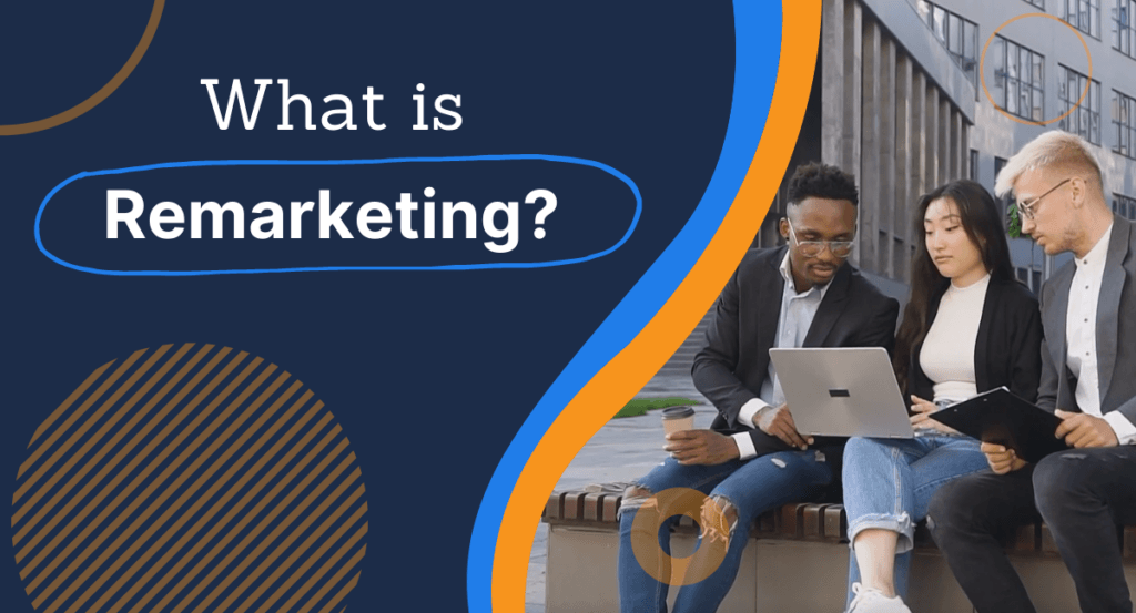 How Does Remarketing Work? Your Step-by-Step Guide