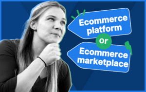 Ecommerce Platform vs. Marketplace: A Comparison